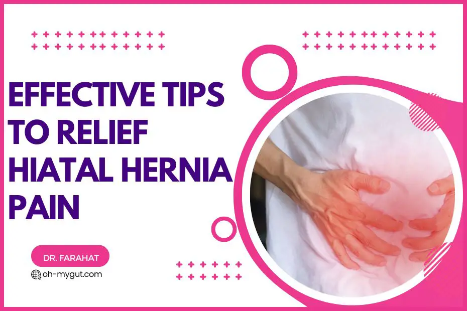 7 Effective Hiatal Hernia Pain Relief Tips: Doctor Explains. - Oh My Gut