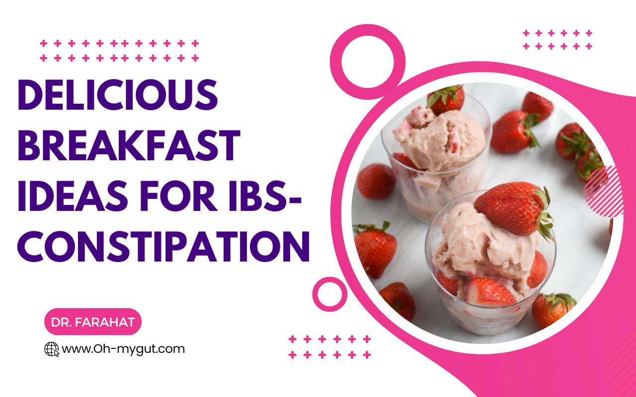 17+ Delicious Breakfast Ideas For IBS-Constipation. - Oh My Gut