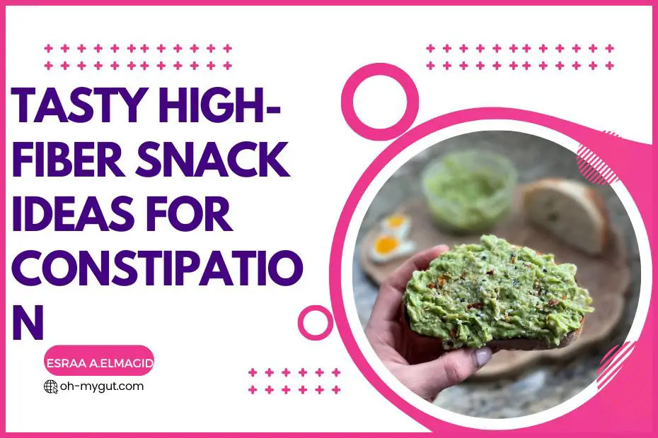 16+ Tasty High-Fiber Snack Ideas For Constipation - Oh My Gut